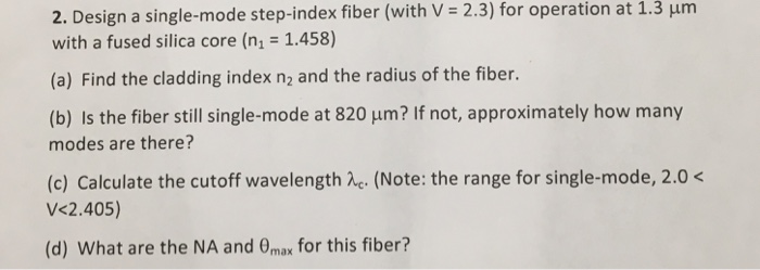 Solved Design a single-mode step-index fiber (with V = 2.3) | Chegg.com