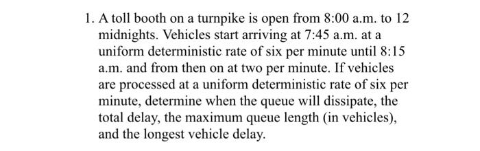 Solved A toll booth on a turnpike is open from 8:00 a.m. to | Chegg.com