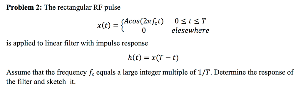Solved Problem 2: The rectangular RF pulse x(t) = {Acos(2nt) | Chegg.com