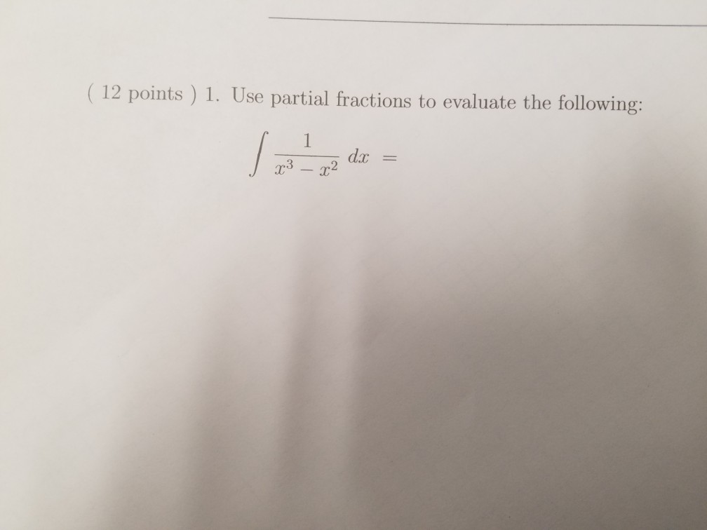 Solved (12 points) 1. Use partial fractions to evaluate the | Chegg.com Solved (12 points) 1. Use partial fractions to evaluate the | Chegg.com