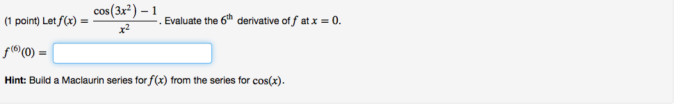 Solved cos(3x2)-1 . Evaluate the 6th derivative off at x = | Chegg.com