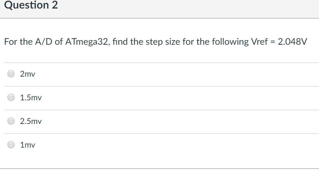 Solved Question 2 For the A/D of ATmega32, find the step | Chegg.com