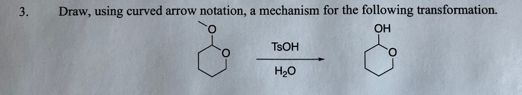 Solved 3. Draw, using curved arrow notation, a mechanism for | Chegg.com