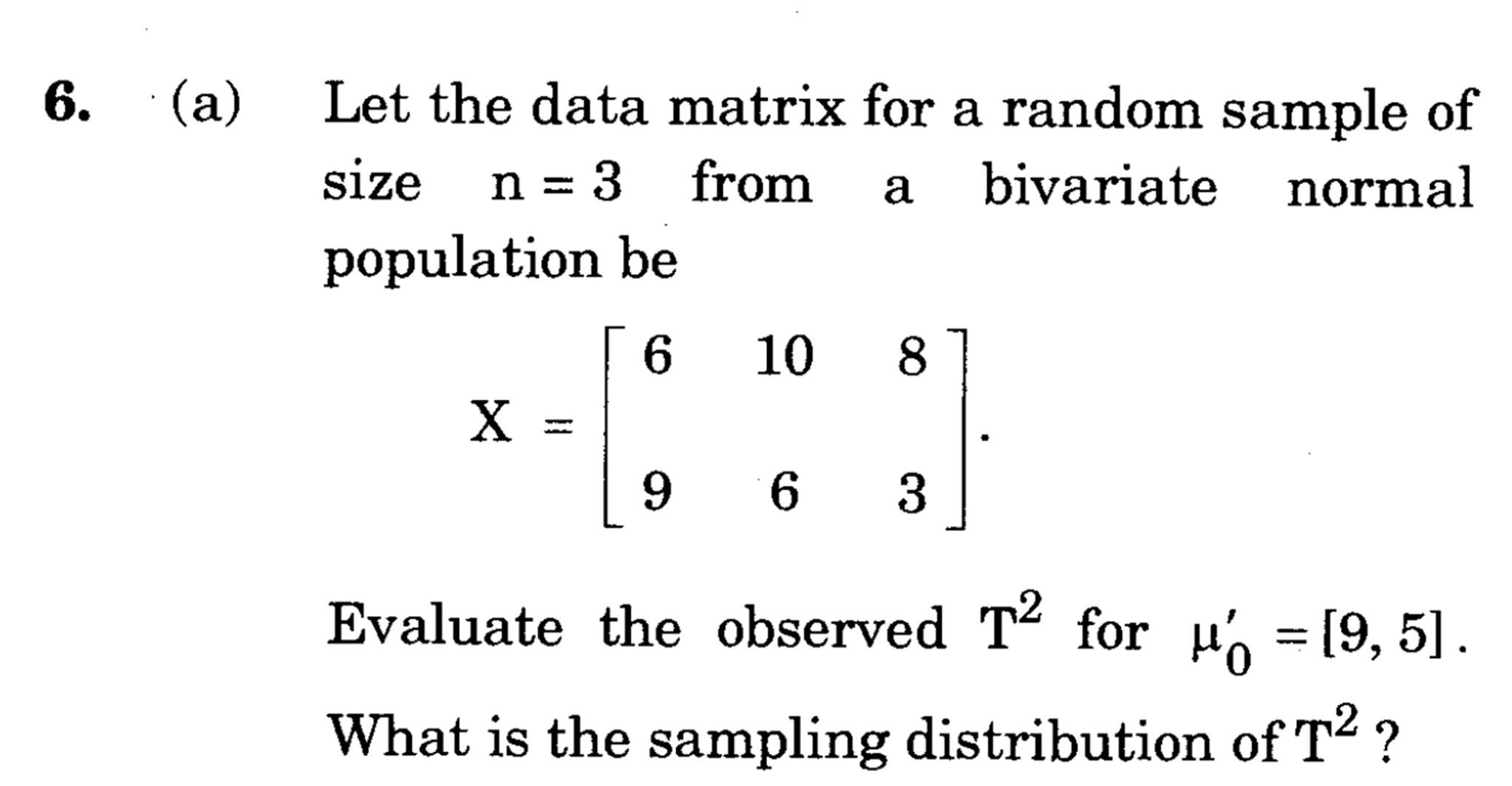 Solved Let the data matrix for a random sample of size n = 3 | Chegg.com