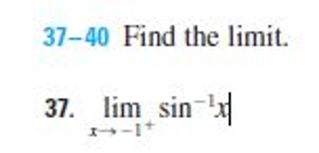 Solved Find the limit. Lim_x rightarrow -1^+ sin^-1 x| | Chegg.com