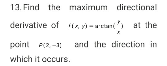 Solved Find the maximum directional derivative of f(x, y) = | Chegg.com