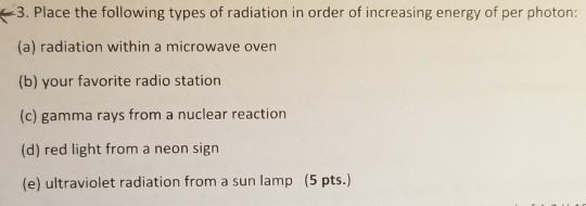 Solved 3. Place the following types of radiation in order of | Chegg.com
