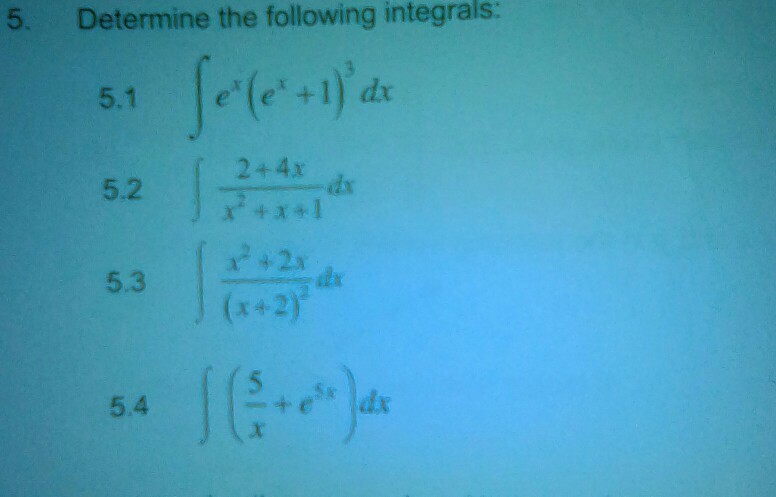 Solved 5. Determine the following integrals: 5.1 e(e+1) dx r | Chegg.com