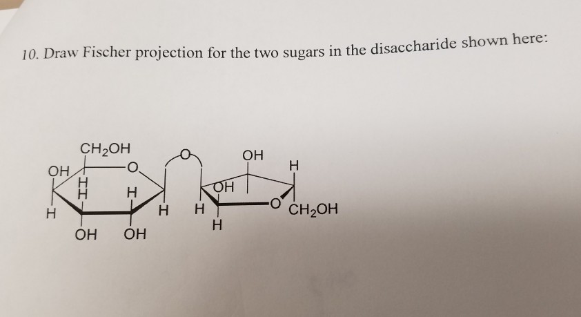 Solved 10. Draw Fischer projection for the two sugars in the | Chegg.com