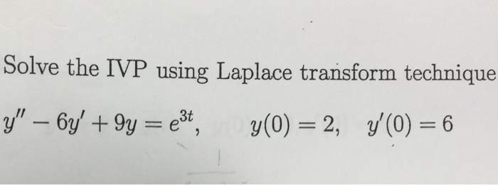 Solved Solve the IVP using Laplace transform technique y" - | Chegg.com