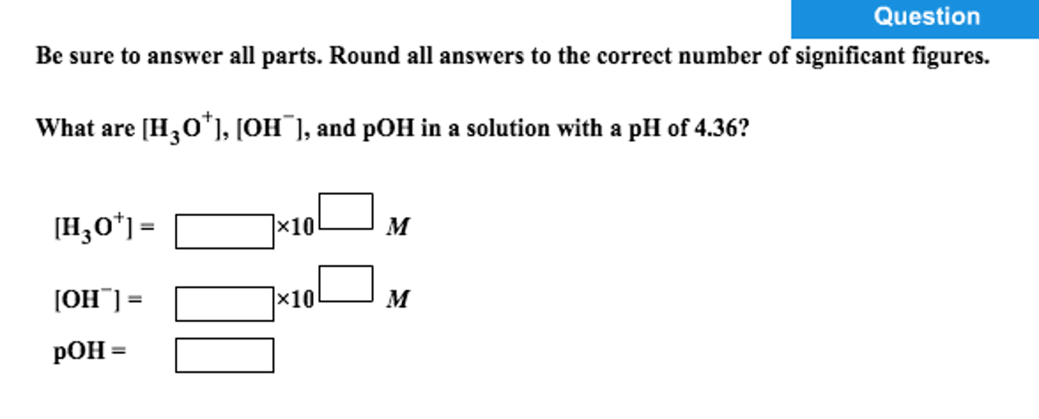 Solved What are [H3O^+] , [OH-], and pOH in a solution with | Chegg.com