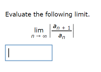 Solved Evaluate the following limit. an 1 lim | Chegg.com