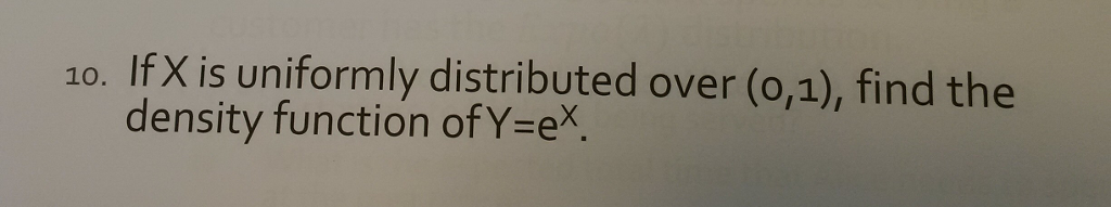 Solved If X is uniformly distributed over (0, 1), find the | Chegg.com