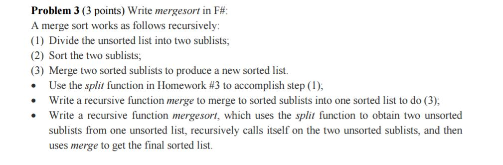 Solved Write mergesort in F#: A merge sort works as follows | Chegg.com