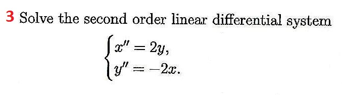 Solved Solve the second order linear differential system | Chegg.com