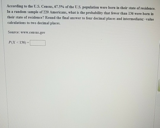 Solved According to the U.S. Census, 67.5% of the US. | Chegg.com
