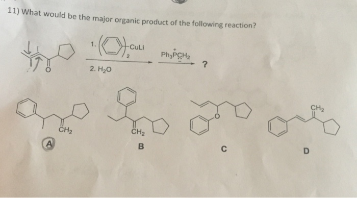 Solved 11) What would be the major organic product of the | Chegg.com