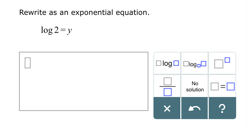 Solved Rewrite as an exponential equation log 2- y No | Chegg.com