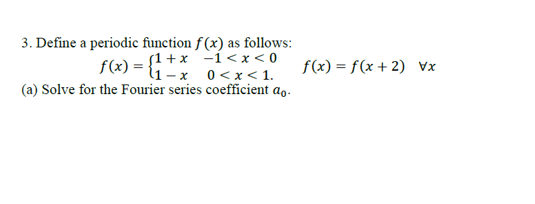 Solved 3. Define a periodic function f (x) as follows -(1+x | Chegg.com