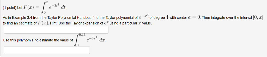 Solved Let F(x) = integral_0^x e^-3t^4 dt. As in Example | Chegg.com