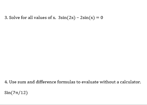 Solved 3. Solve for all values of x. 3sin(2x)-2sin(x) = 0 4. | Chegg.com