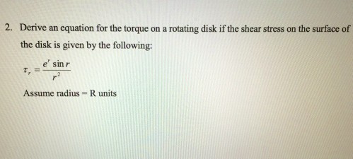 Solved Derive an equation for the torque on a rotating disk | Chegg.com