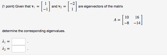 Solved (1 point) Given that v and V2 = are eigenvectors of | Chegg.com
