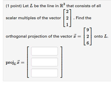 Solved Let L be the line in R^3 that consists of all scalar | Chegg.com