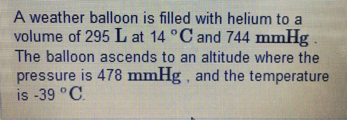 Solved A weather balloon is filled with helium to a volume | Chegg.com