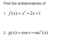 Solved Find the antiderivatives of 1. f(x)-x -2x+1 2, | Chegg.com