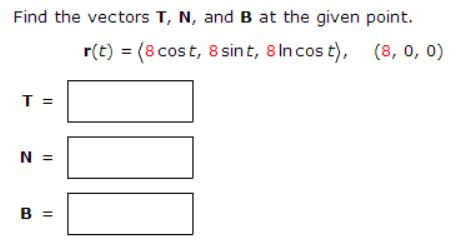 Solved Find the vectors T, N, and B at the given point. | Chegg.com