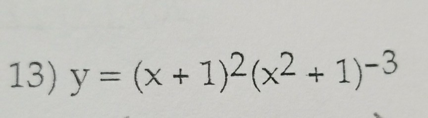 Solved 13) y = (x-1)2 (x2 + 1)-3 | Chegg.com