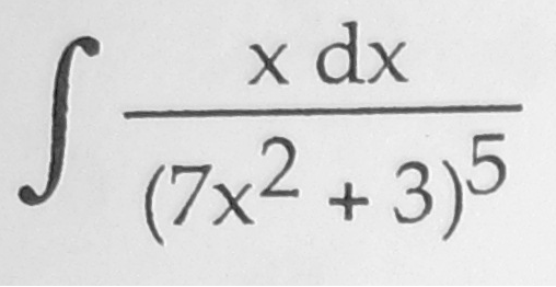 Solved integral x dx/(7x^2 + 3)^5 | Chegg.com