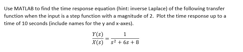 Solved Use MATLAB to find the time response equation of the | Chegg.com