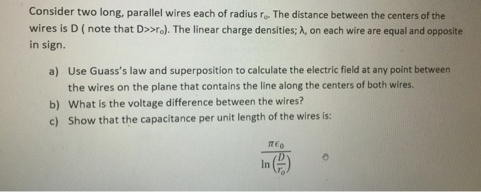 Solved Consider two long, parallel wires each of radius r0. | Chegg.com
