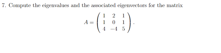 Solved 7. Compute the eigenvalues and the associated | Chegg.com