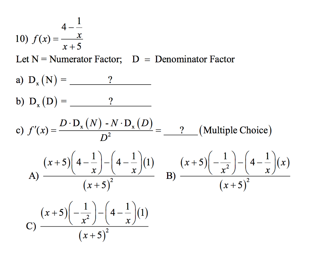 Solved f(x) = 4 - 1/x/x + 5 Let N = Numerator Factor: D = | Chegg.com