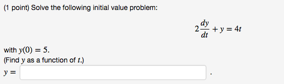 Solved Solve the following initial value problem: 2 dy/dt + | Chegg.com