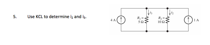 Solved 5. Use KCL to determine i2 and i3. | Chegg.com