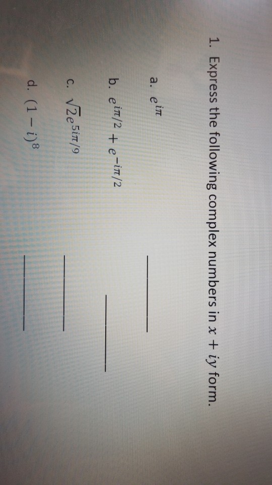 Solved 1. Express the following complex numbers in x iy | Chegg.com