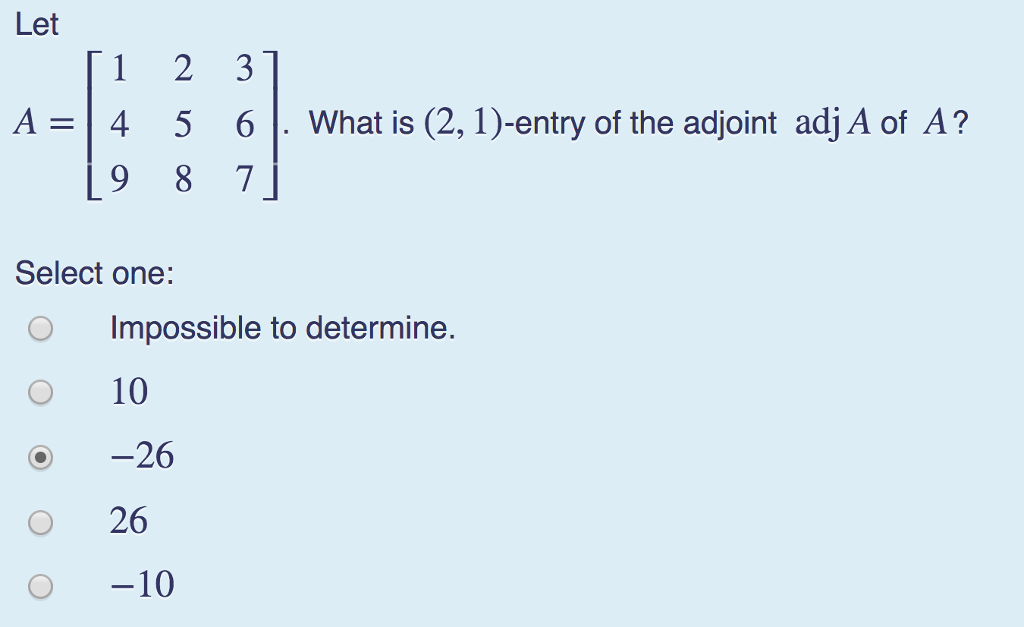 Solved Let A- 4 5 6. What is (2, 1)-entry of the adjoint | Chegg.com