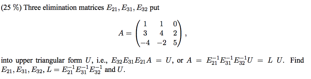 Solved (25 %) Three elimination matrices E21, E31, E32 put | Chegg.com