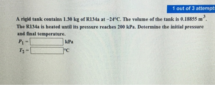 Solved A rigid tank contains 1.30 kg of R134a at -24 degree | Chegg.com