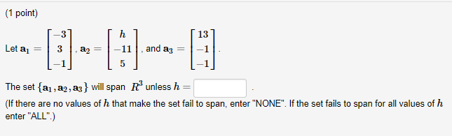 Solved (1 point) 3 13 1 Let a,-| 3 , a2 = 1-11 , and a 3 The | Chegg.com Solved (1 point) 3 13 1 Let a,-| 3 , a2 = 1-11 , and a 3 The | Chegg.com