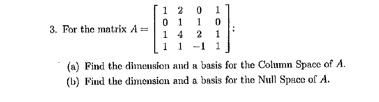 Solved For the matrix A = Find the dimension and a basis | Chegg.com