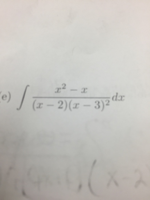 Solved Integral x^2 - x/(x - 2)(x - 3)^2 dx | Chegg.com
