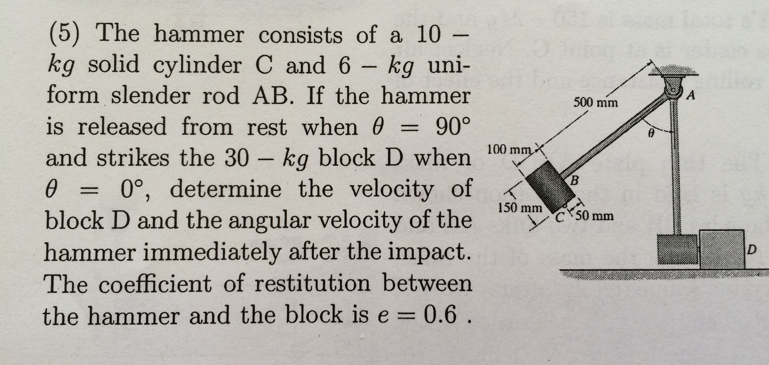 Solved The hammer consists of a 10 - kg solid cylinder C and | Chegg.com