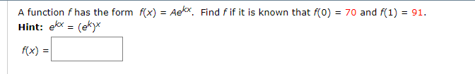 Solved A function f has the form f(x) = Aekx. Find f if it | Chegg.com