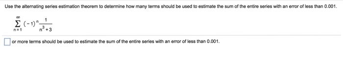 Solved Use the alternating series estimation theorem to | Chegg.com