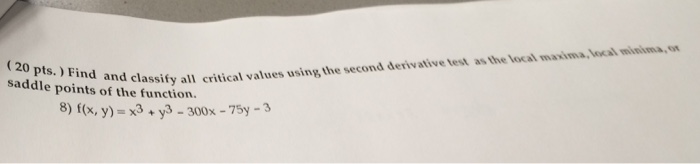 Solved Find and classify all critical values using the | Chegg.com